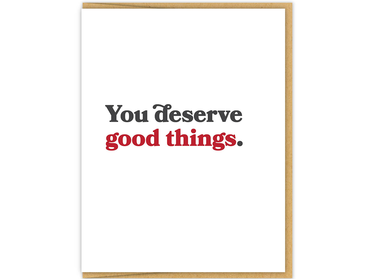 You Deserve Good Things, Single Card – Noteworthy Paper & Press